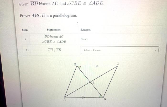 Solved Given: BD bisects AC and ZCBEZADE. Prove: ABCD is a | Chegg.com