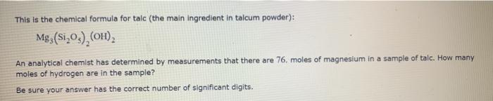 Solved This is the chemical formula for talc (the main | Chegg.com