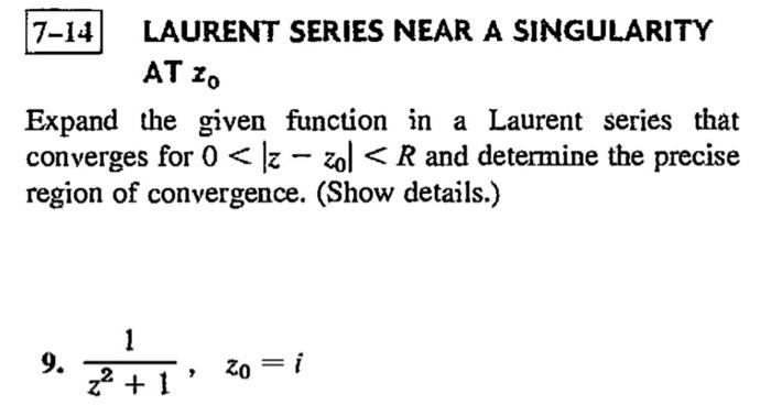Solved 7-14 LAURENT SERIES NEAR A SINGULARITY AT ZO Expand | Chegg.com