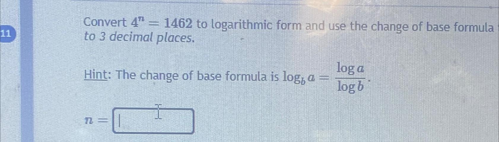 Solved Convert 4n=1462 ﻿to logarithmic form and use the | Chegg.com