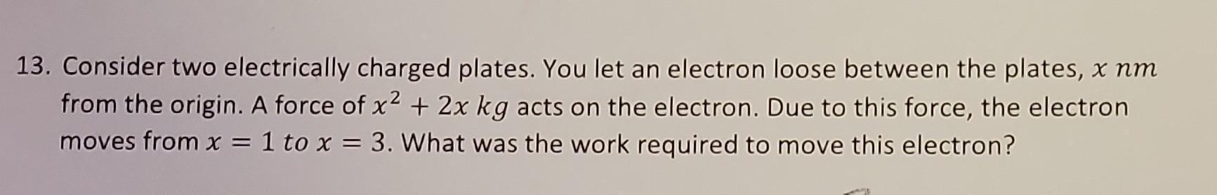 Solved 3. Consider two electrically charged plates. You let | Chegg.com