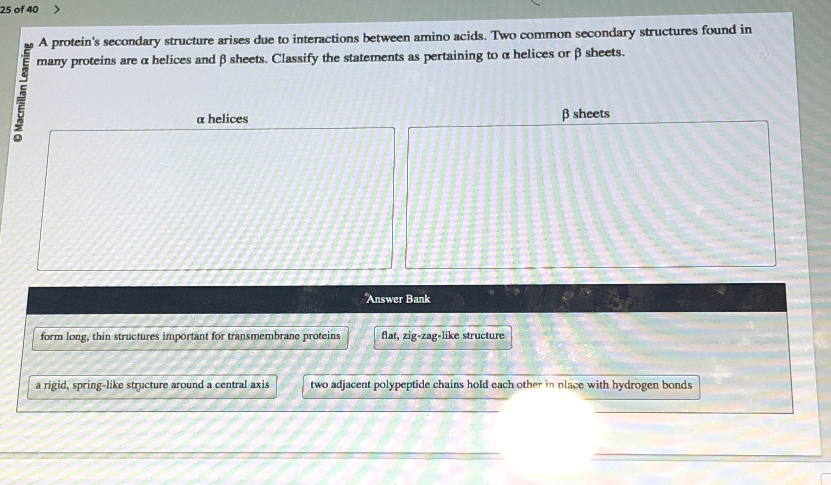 Solved 25 ﻿of 40A protein's secondary structure arises due | Chegg.com