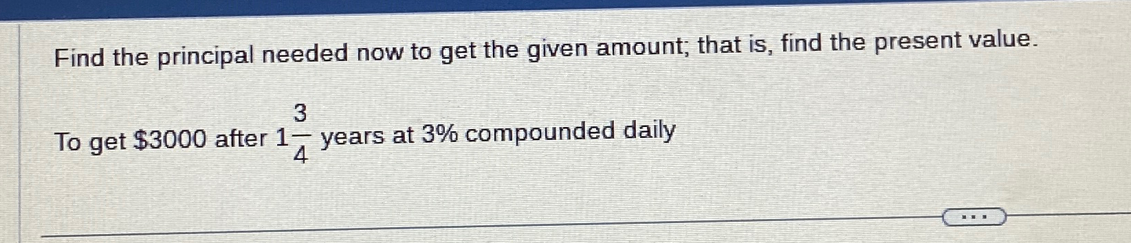 Solved Find the principal needed now to get the given | Chegg.com