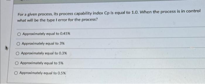 Solved For A Given Process Its Process Capability Index Cp 