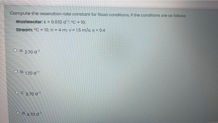 Solved Compute the reaeration rate constant for flood | Chegg.com