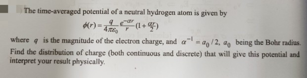 Solved The time-averaged potential of a neutral hydrogen | Chegg.com