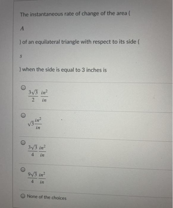 Solved The instantaneous rate of change of the area ( A ) of | Chegg.com