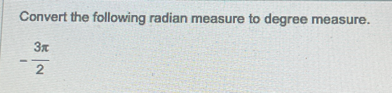 Solved Convert the following radian measure to degree | Chegg.com