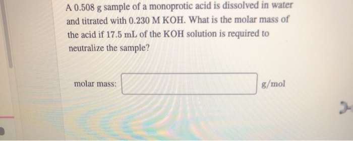 Solved A 0.508 g sample of a monoprotic acid is dissolved in | Chegg.com