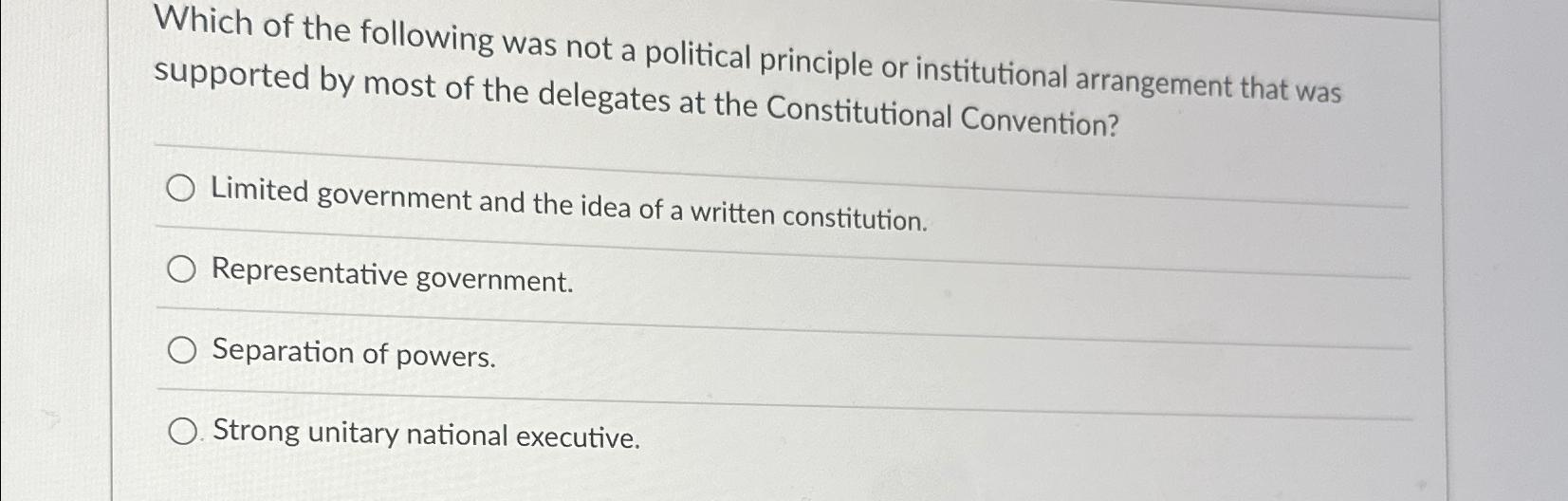 Solved Which of the following was not a political principle | Chegg.com
