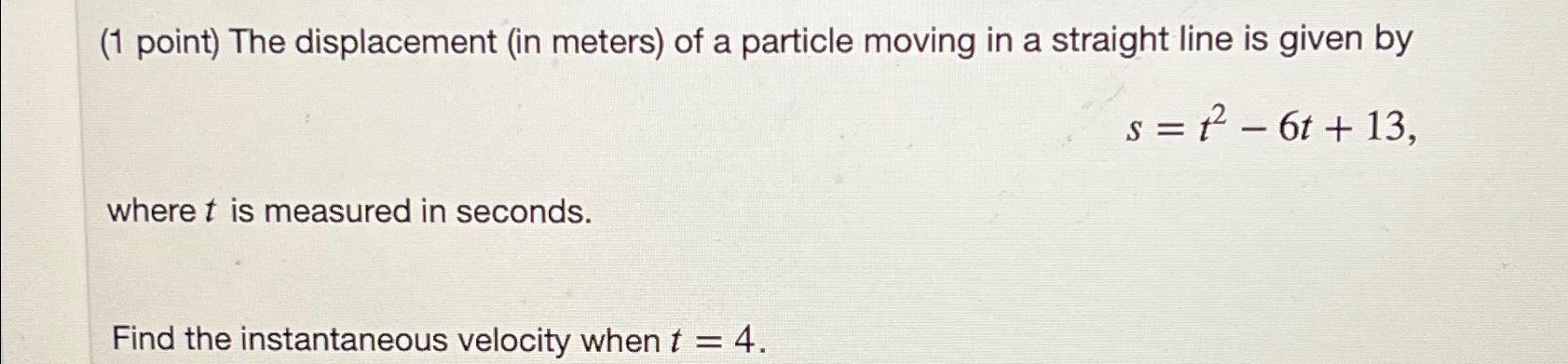 Solved (1 ﻿point) ﻿The displacement (in meters) ﻿of a | Chegg.com