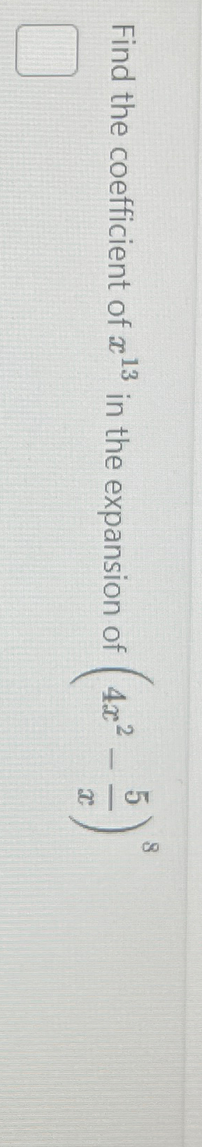 Solved Find the coefficient of x13 ﻿in the expansion of | Chegg.com