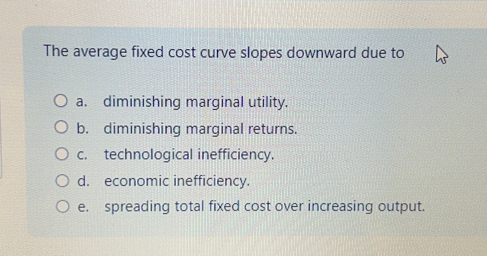 Solved The average fixed cost curve slopes downward due toa. | Chegg.com