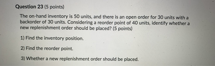 Solved Question 23 (5 points) The on-hand inventory is 50 | Chegg.com