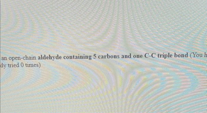 Solved an open-chain aldehyde containing 5 carbons and one | Chegg.com