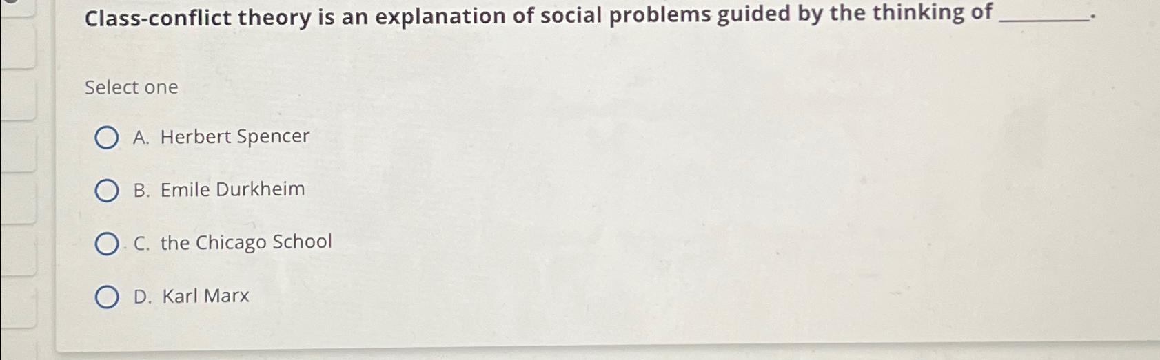 Solved Class-conflict theory is an explanation of social | Chegg.com