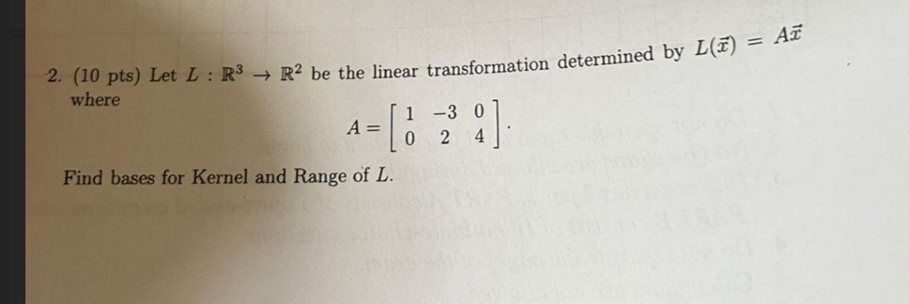 Solved (10 ﻿pts) ﻿Let L:R3→R2 ﻿be the linear transformation | Chegg.com