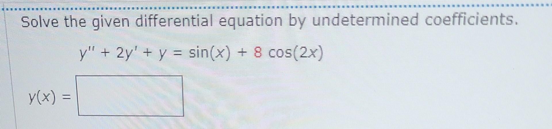 Solved Solve the given differential equation by undetermined | Chegg.com