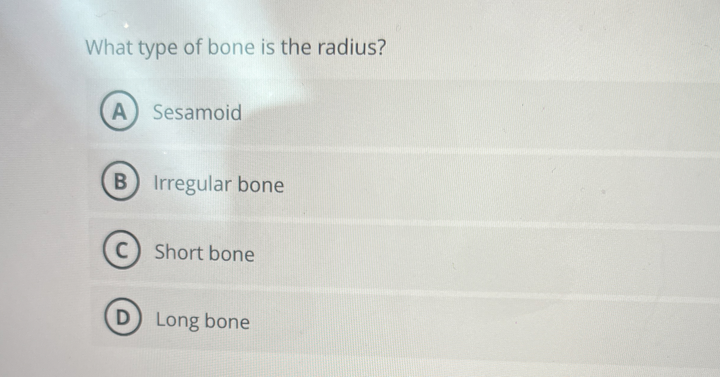 Solved What type of bone is the radius?SesamoidIrregular | Chegg.com