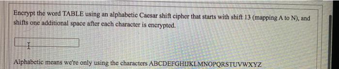 Solved Encrypt the word TABLE using an alphabetic Caesar | Chegg.com