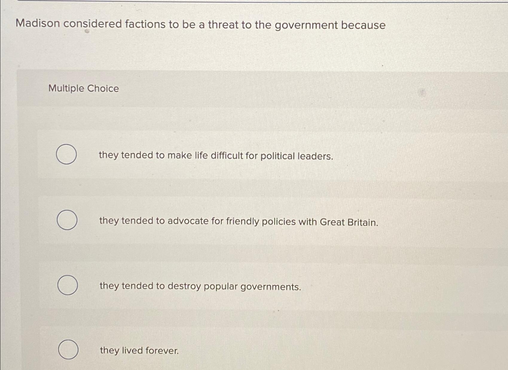 Solved Madison considered factions to be a threat to the | Chegg.com