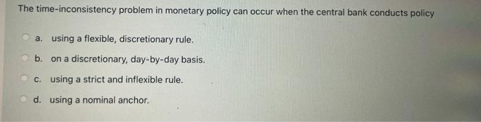 Solved The time-inconsistency problem in monetary policy can | Chegg.com