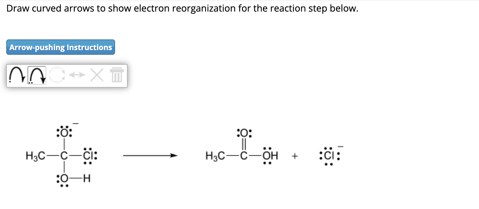 Solved Draw curved arrows to show electron reorganization | Chegg.com