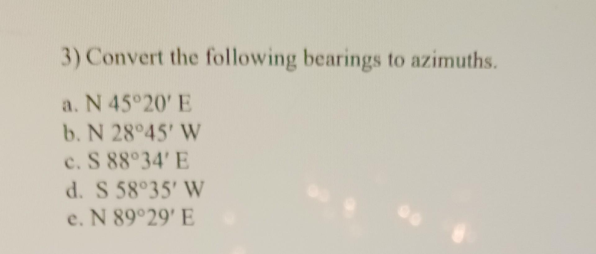 Solved 3) Convert the following bearings to azimuths. a. | Chegg.com
