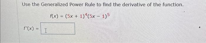 Solved Use the Generalized Power Rule to find the derivative | Chegg.com