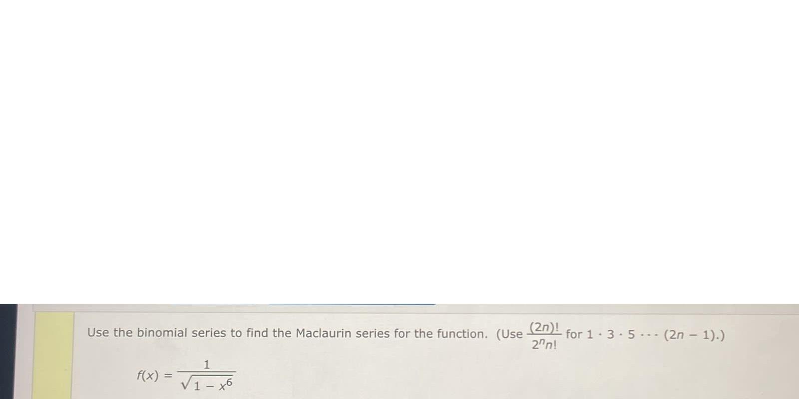 Solved Use the binomial series to find the Maclaurin series | Chegg.com