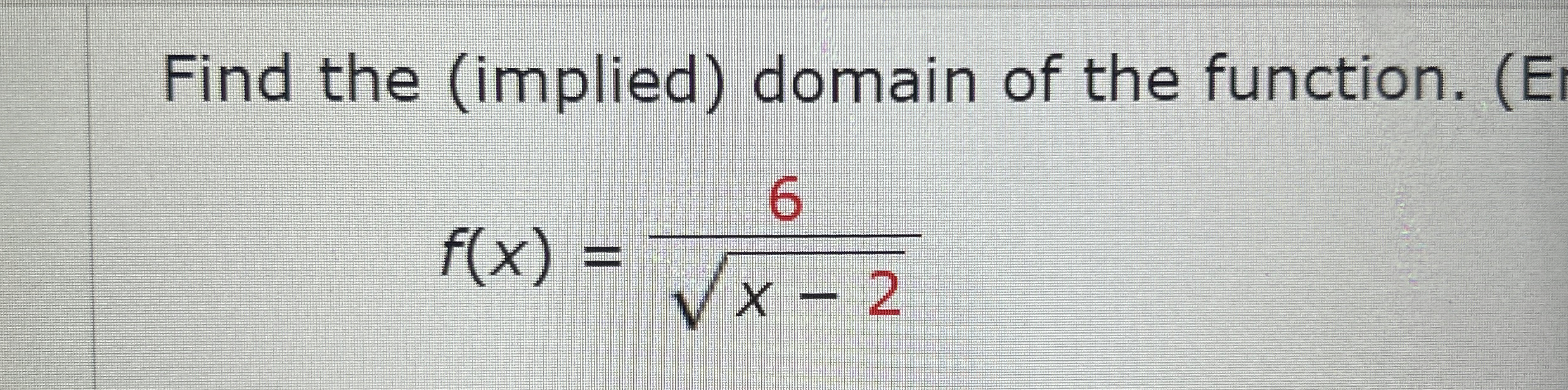 Solved Find the (implied) ﻿domain of the function.f(x)=6x-22 | Chegg.com