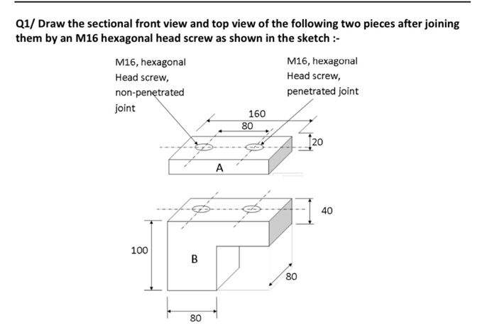 Solved Q1/ Draw the sectional front view and top view of the | Chegg.com