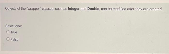 Solved Objects Of The Wrapper Classes Such As Integer And