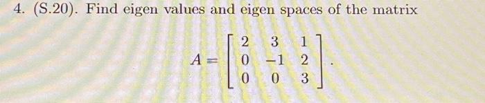Solved 4. (S.20). Find eigen values and eigen spaces of the | Chegg.com