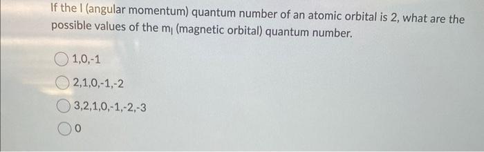 Solved If the I (angular momentum) quantum number of an | Chegg.com