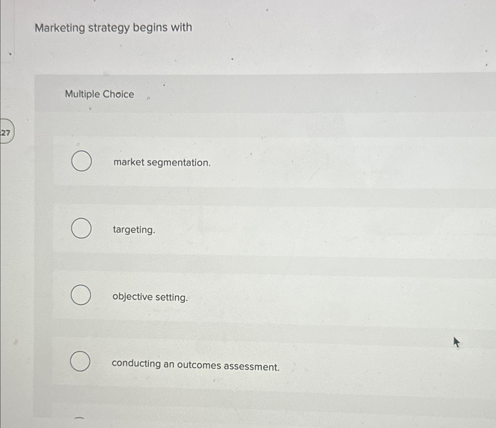 Solved Marketing strategy begins withMultiple Choicemarket | Chegg.com