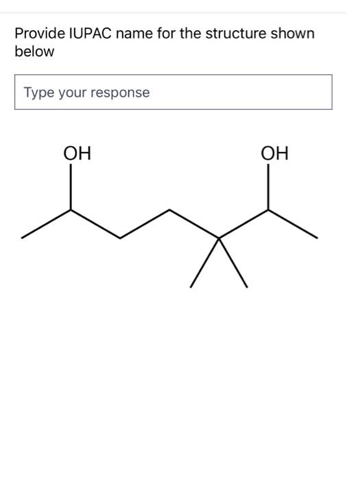 Solved Provide IUPAC name for the structure shown below | Chegg.com
