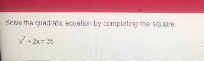 Solved Solve the quadratic equation by completing the square | Chegg.com