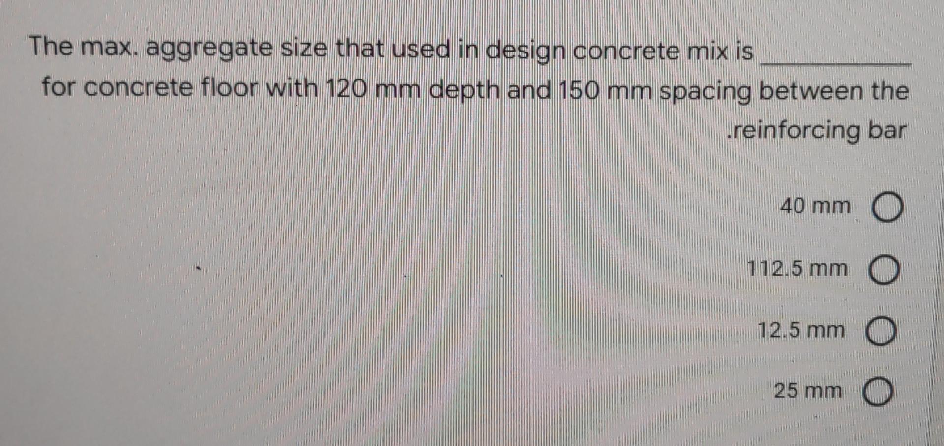 Solved The max. aggregate size that used in design concrete | Chegg.com