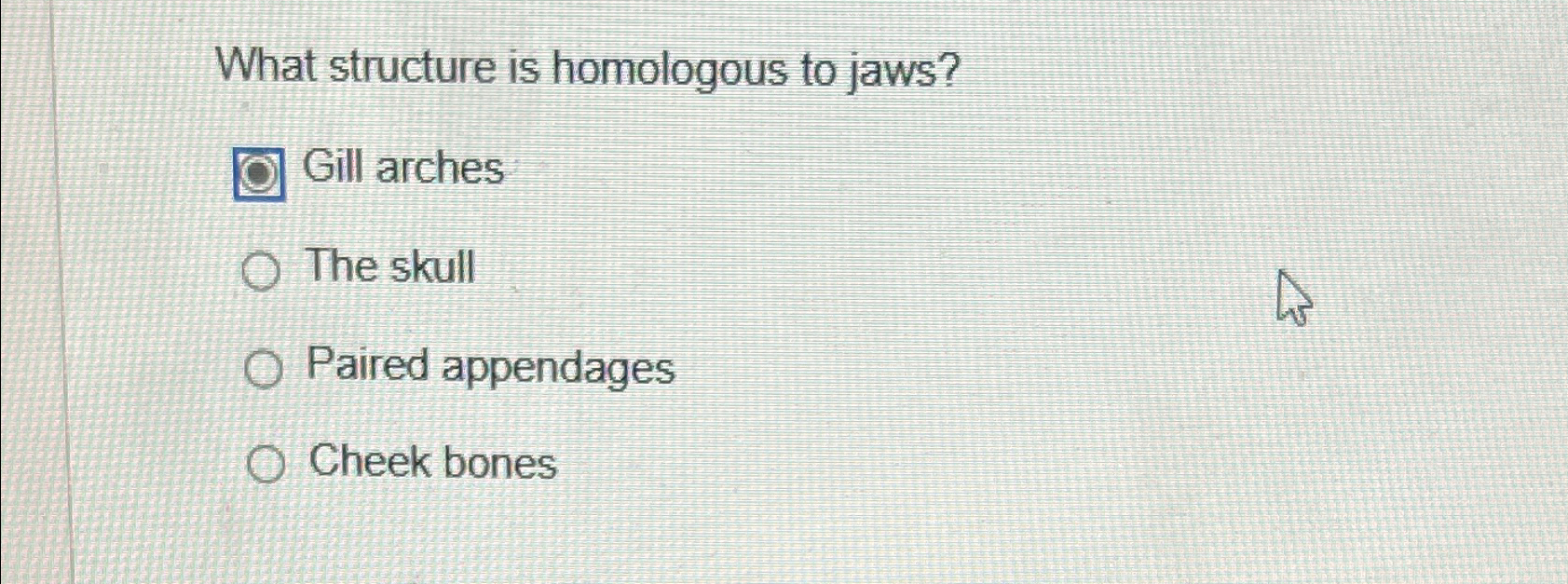 Solved What structure is homologous to jaws?Gill archesThe | Chegg.com