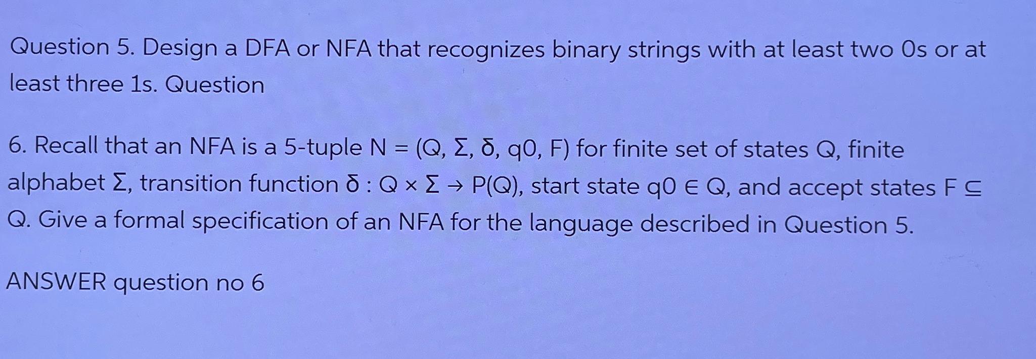 Solved Question 5. ﻿Design a DFA or NFA that recognizes | Chegg.com