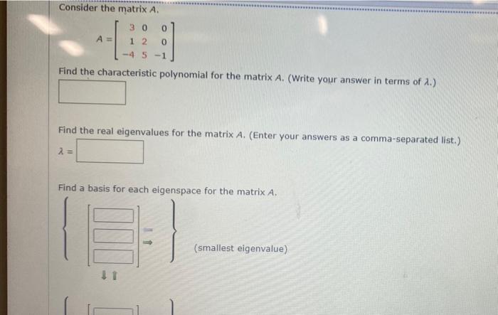 Solved Consider the matrix A. A= 30 0 1 2 0 -4 5-1 Find the | Chegg.com
