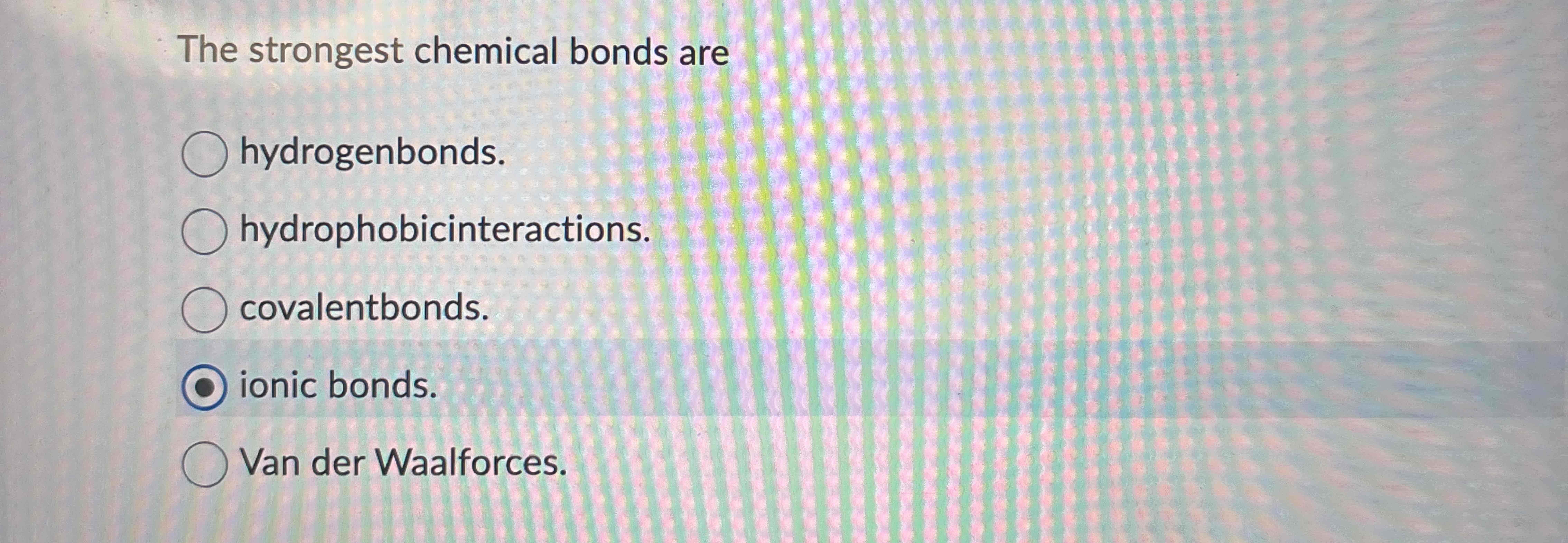 Solved The strongest chemical bonds | Chegg.com