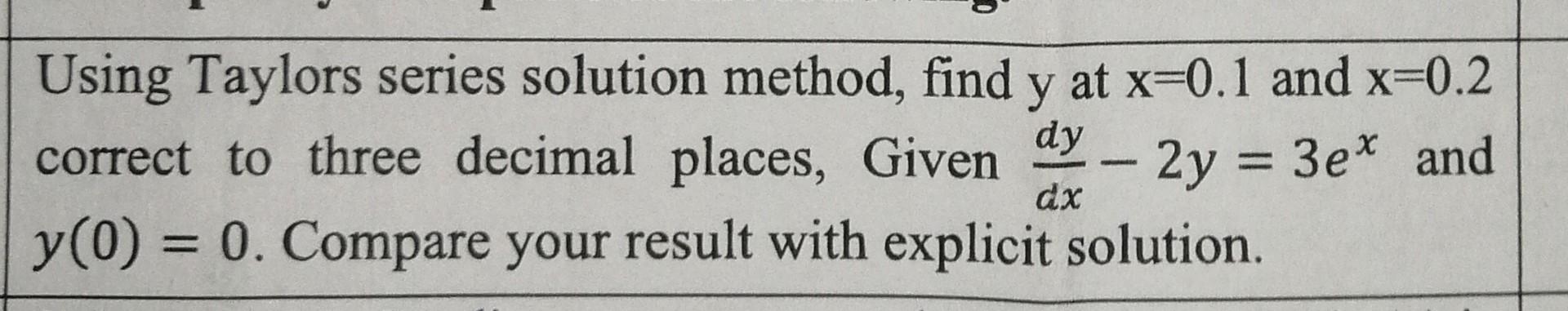Solved Using Taylors series solution method, find y at x=0.1 | Chegg.com