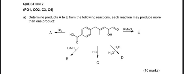 Solved QUESTION 2 (P01, CO2, C3, C4) a) Determine products A | Chegg.com Solved QUESTION 2 (P01, CO2, C3, C4) a) Determine products A | Chegg.com
