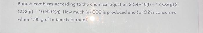 Solved Butane combusts according to the chemical equation ( | Chegg.com
