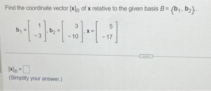Solved Find the coordinate vector [x]B of x relative to the | Chegg.com