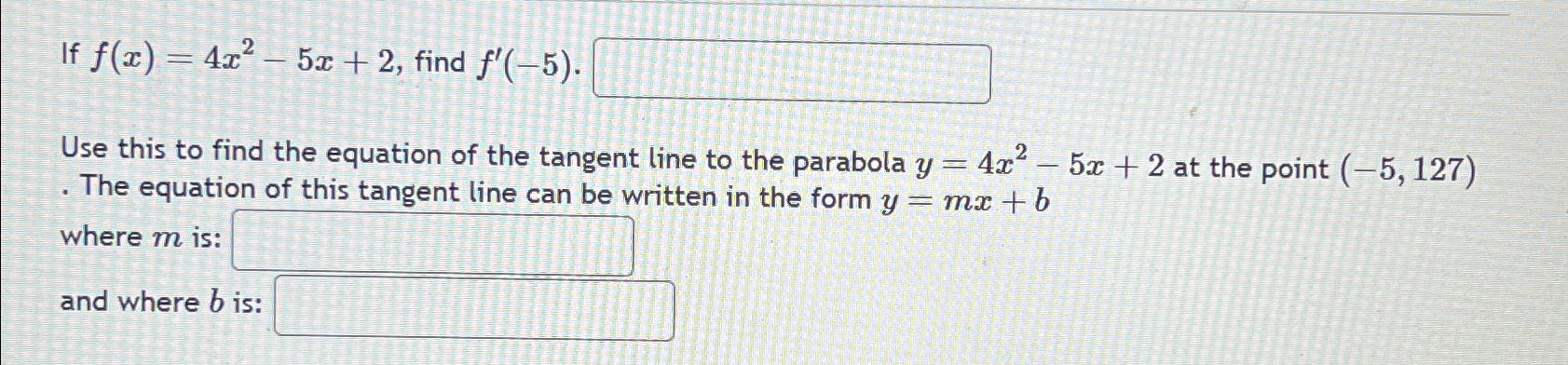 Solved If f(x)=4x2-5x+2, ﻿find f'(-5)Use this to find the | Chegg.com