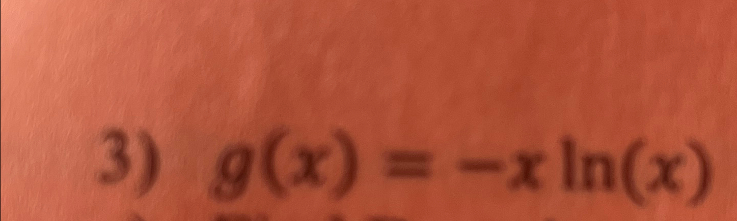 Solved g(x)=-xln(x) ﻿find the derivative | Chegg.com