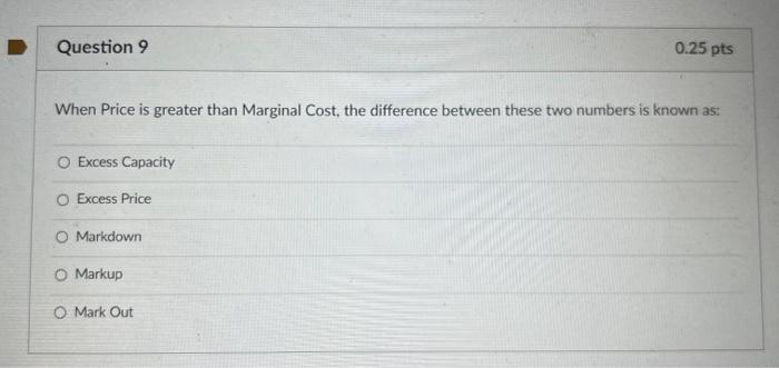 Solved When Price is greater than Marginal Cost, the | Chegg.com